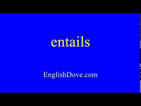 How to pronounce entails in American English.