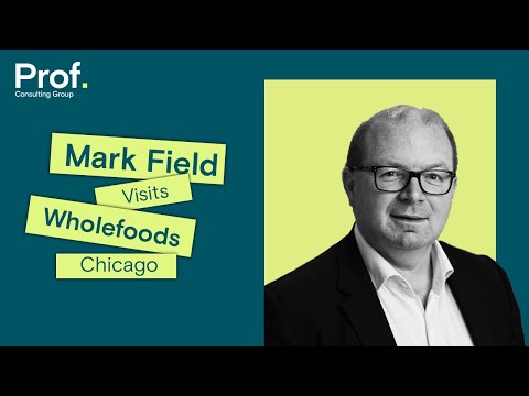 Mark Field Visits Wholefoods Chicago | November 2023 | Prof. Consulting Group