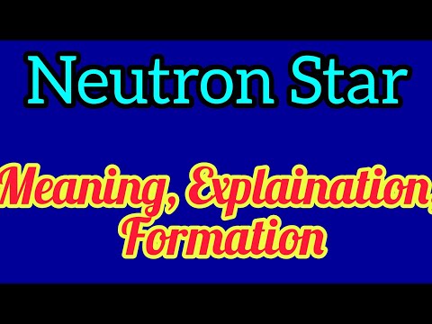 Neutron star | What is neutron star | How neutron stars are formed