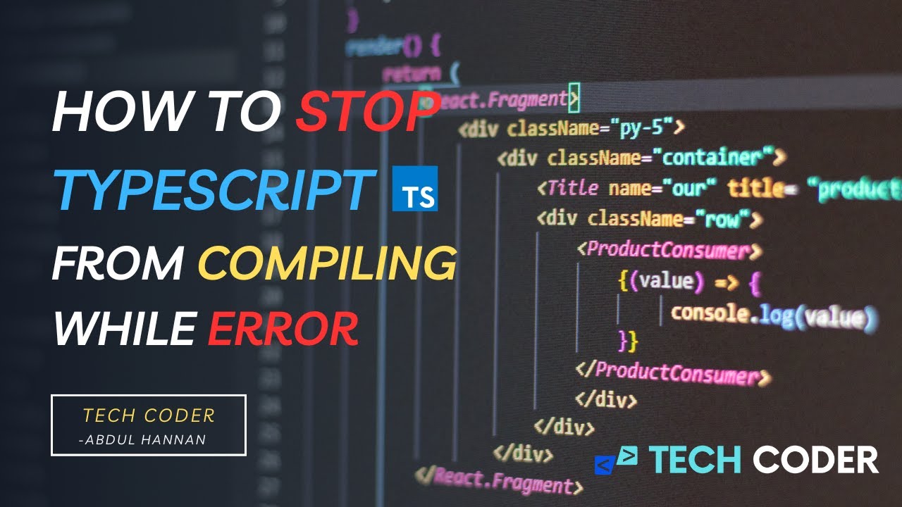 How To Stop Typescript From Compiling While Errors - Tech Coder