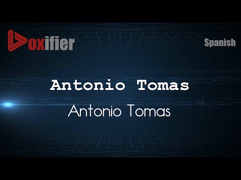 How to Pronounce Antonio Tomas (Antonio Tomas) in Spanish - Voxifier.com