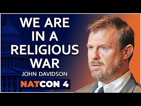John Davidson | We Are in a Religious War | NatCon 4