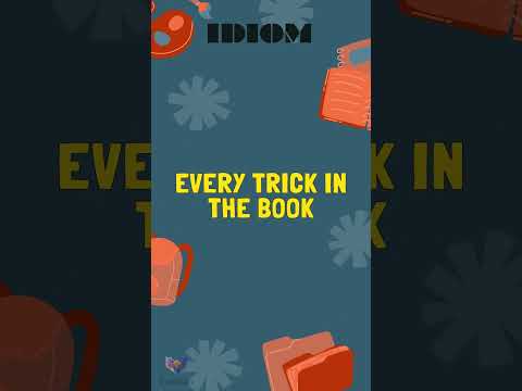 Every trick in the book IDIOMS E