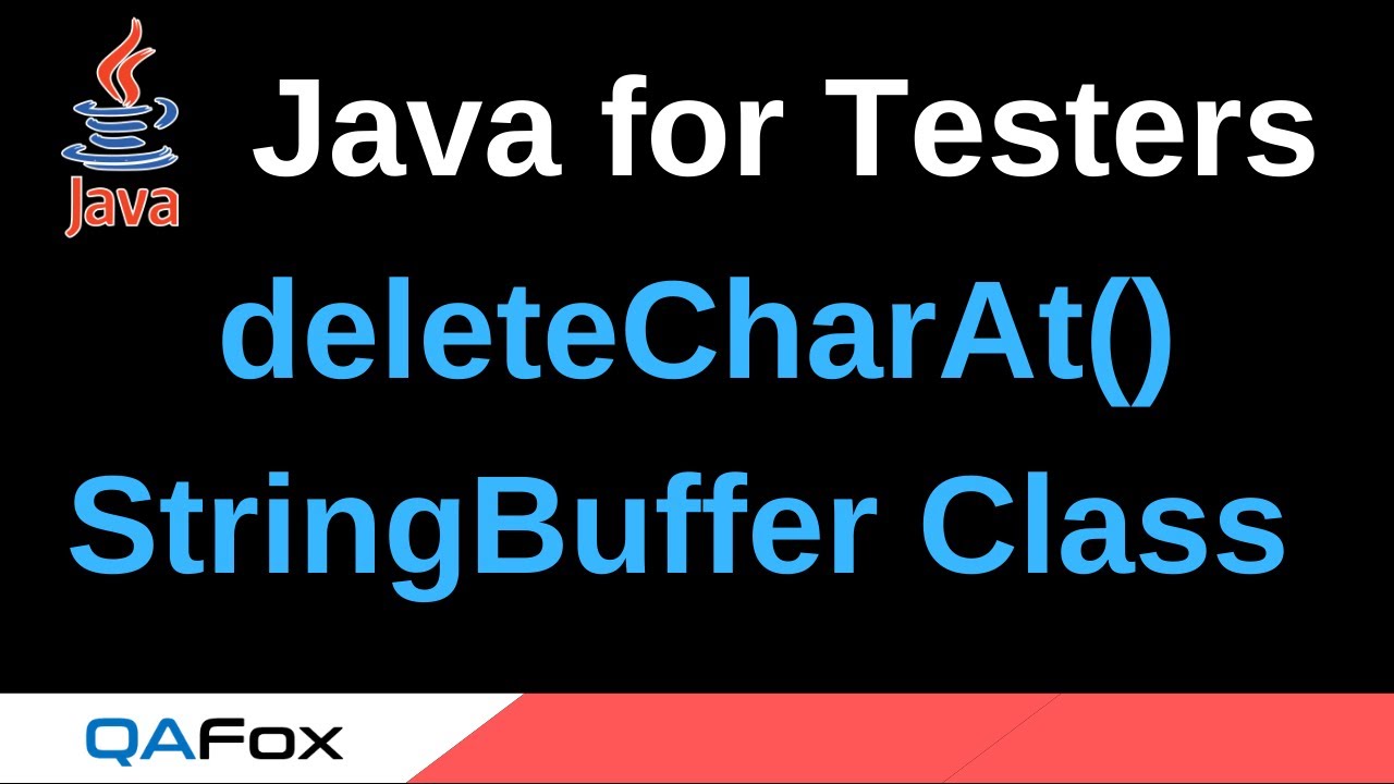 Java for Testers - Part 120 - deleteCharAt() StringBuffer Class Method