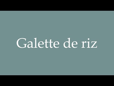 How to Pronounce ''Galette de riz'' (Rice cake) Correctly in French