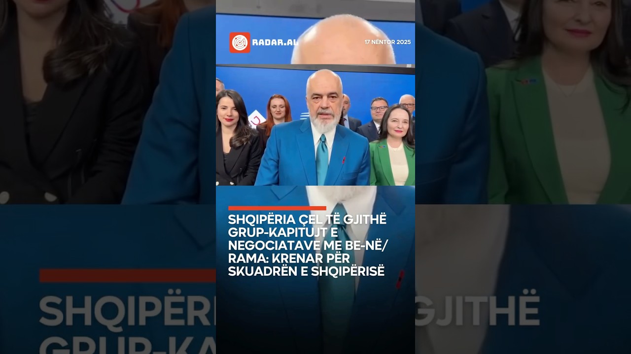 Shqipëria çel të gjithë grup-kapitujt e negociatave me BE/ Rama: Krenar për skuadrën e Shqipërisë