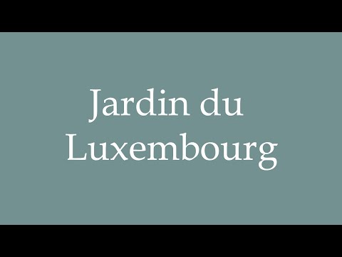 How to Pronounce ''Jardin du Luxembourg'' Correctly in French
