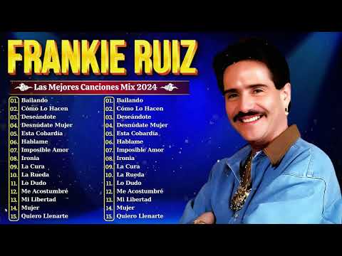 Frankie Ruiz Latin Songs 2025 ~ Top 50 Best Songs ~ Greatest Hits ~ Frankie Ruiz Salsa Mix Romantica