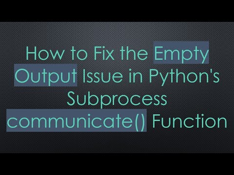 How to Fix the Empty Output Issue in Python's Subprocess communicate() Function