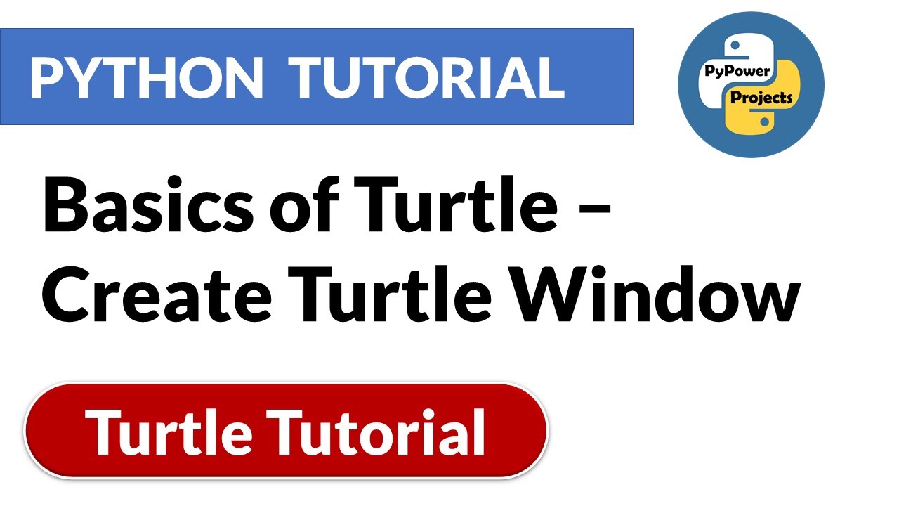 Basics of Turtle – Create Turtle Window | Turtle Python Tutorial | PyPower