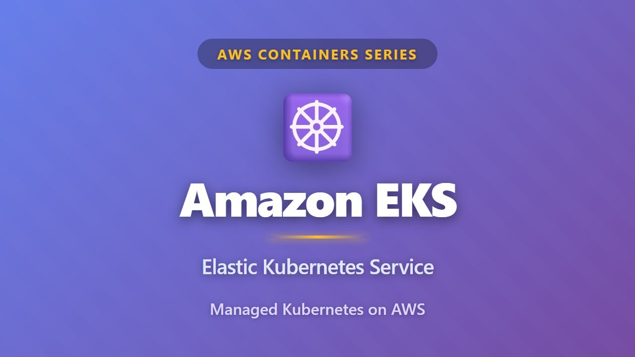 Amazon EKS Explained: Introduction to Managed Kubernetes on AWS