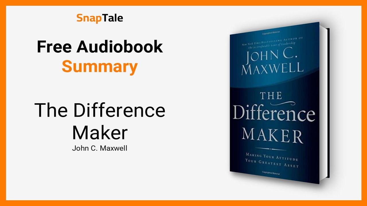 The Difference Maker by John C. Maxwell: 10 Minute Summary