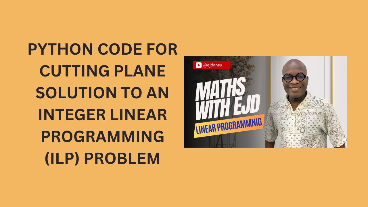 36. Python Code for Cutting Plane Solution to an Integer Linear Programming (ILP) Problem