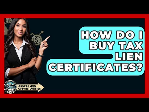 How Do I Buy Tax Lien Certificates? - AssetsandOpportunity.org