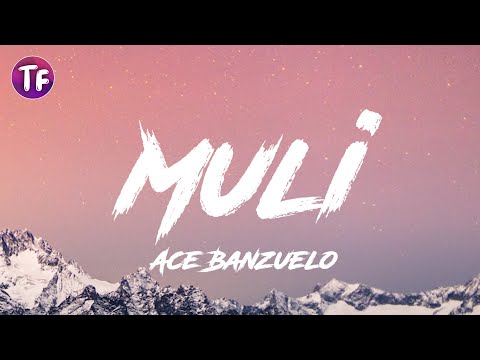 Ace Banzuelo - Muli (Lyrics)