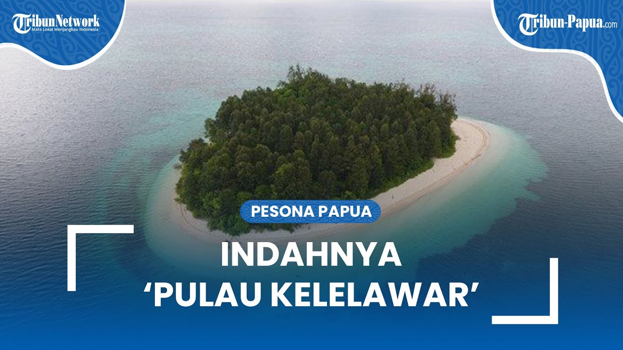 Indahnya 'Pulau Kelalawar', Kampung Malaumkarta Sorong, Pantai dan ...