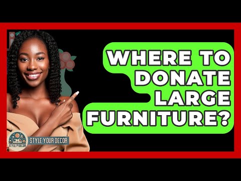 Where To Donate Large Furniture? - Style Your Decor