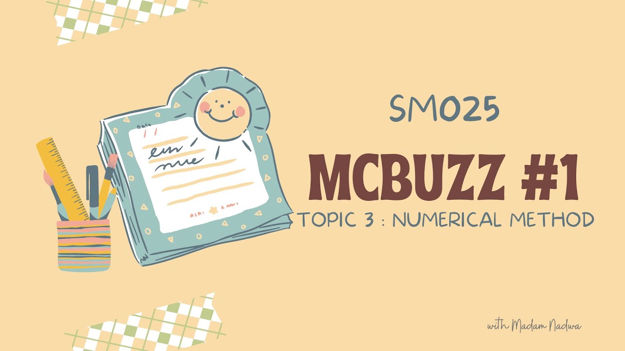 SM025 MCBUZZ #1 : TOPIC 3 NUMERICAL METHOD