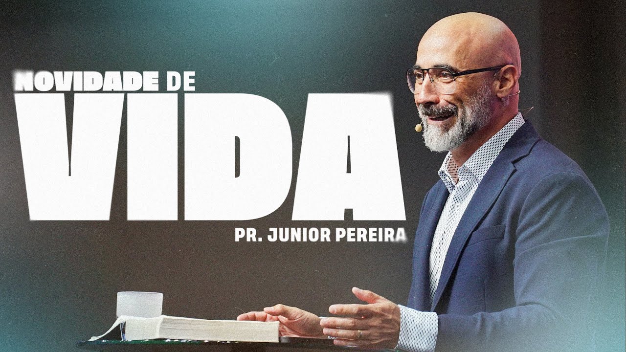 Novidade de Vida | Pr. Junior Pereira | Mananciais RJ | Tudo para ...