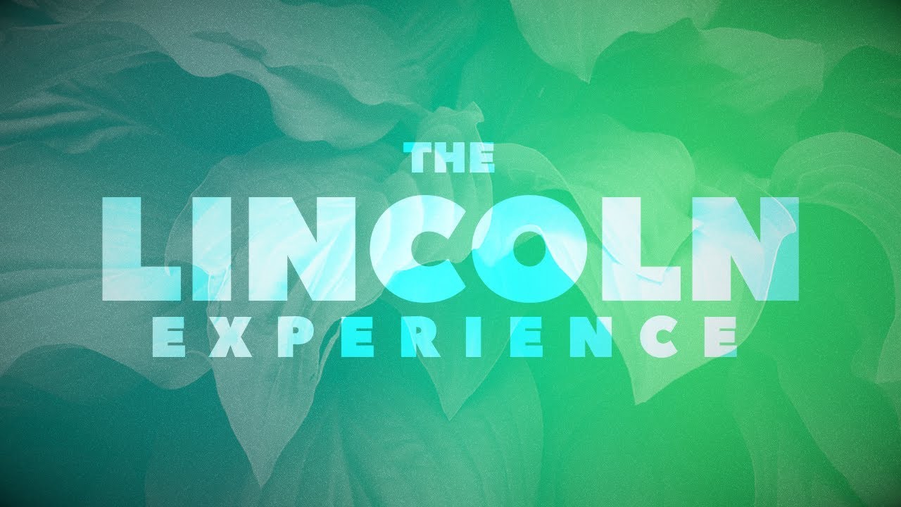 THE LINCOLN EXPERIENCE | A SHORT DOCUMENTARY