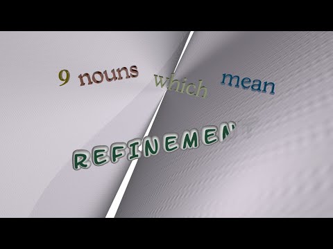 refinement - 10 nouns similar to refinement (sentence examples)