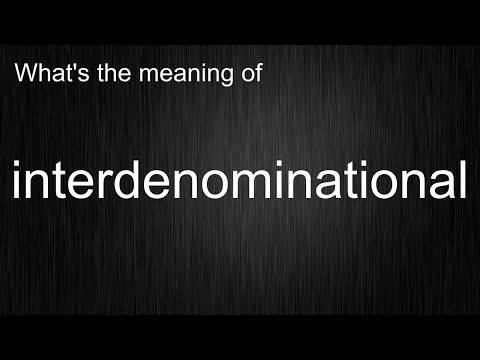 What's the meaning of interdenominational?