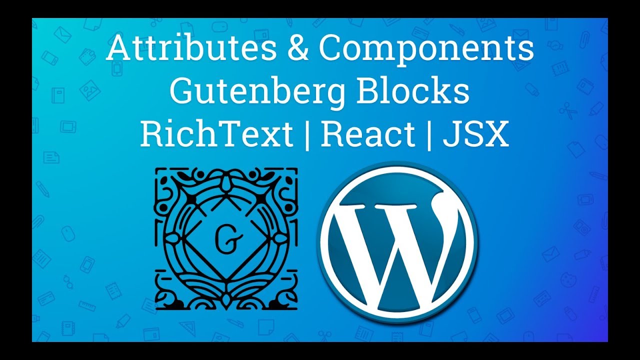 #5 Attributes and Components in Gutenberg | RichText | Gutenberg block development tutorial