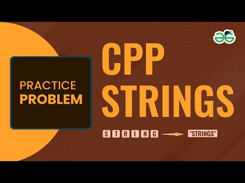 C++ Strings | School Practice Problem | GeeksforGeeks School
