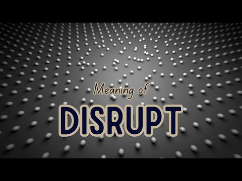 What is the meaning of Disrupt?