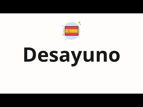 How to pronounce Desayuno