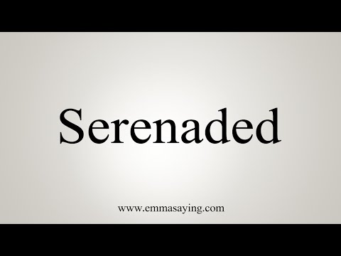 How To Say Serenaded