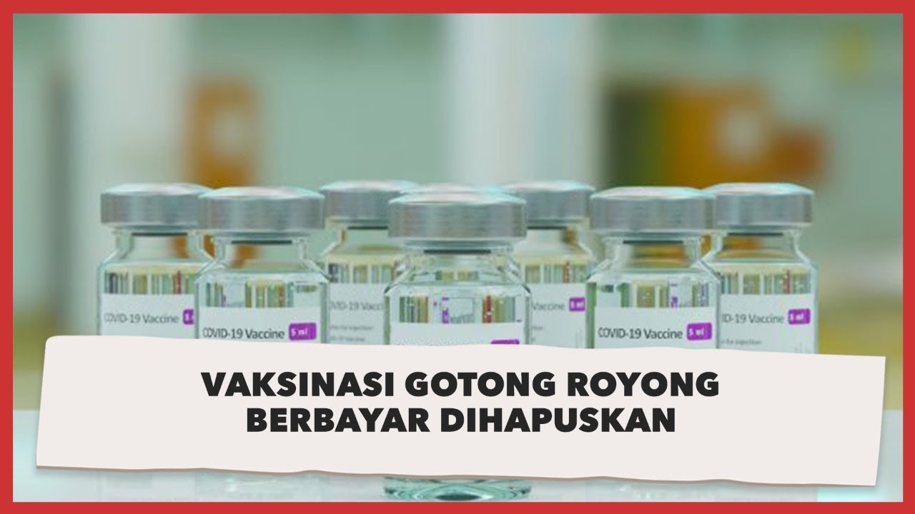 Resmi! Vaksinasi Gotong Royong Berbayar Dihapus, Begini Penjelasannya