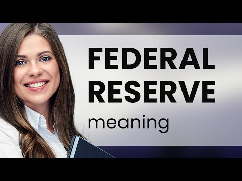 Federal reserve • definition of FEDERAL RESERVE