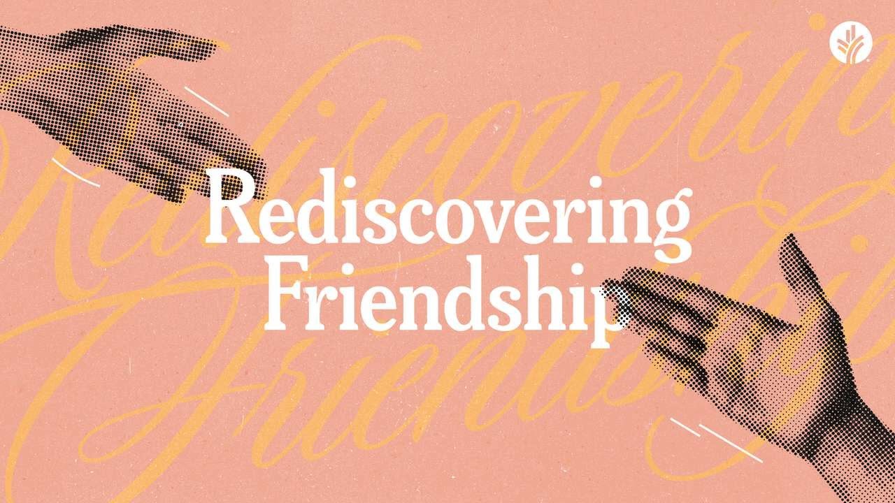 Rediscovering Friendship