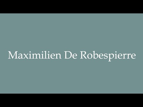 How to Pronounce ''Maximilien De Robespierre'' Correctly in French