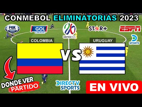 Colombia vs Uruguay EN VIVO donde ver y a que hora juega uruguay vs colombia Eliminatorias 2023 hoy