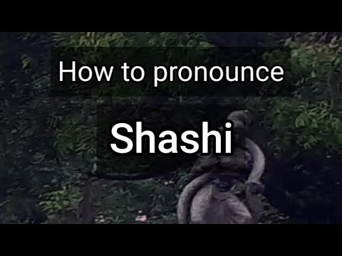 How to Pronounce Shashi