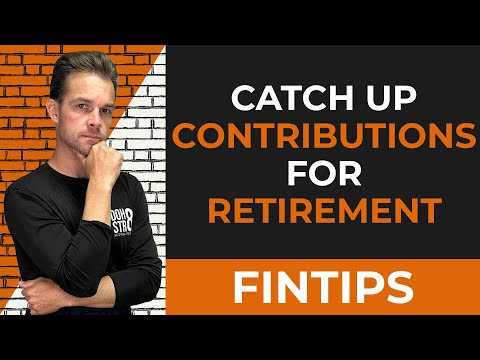 Catch Up Contributions For Retirement - Everything You Need To Know