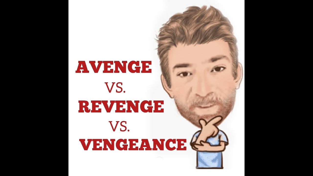 English Tutor Nick P Lesson (540) The Difference Between Vengeance Revenge and Avenge