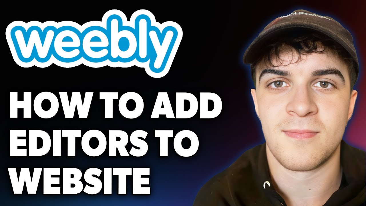 How to Add Editors to Weebly Website [2025 Full Guide]