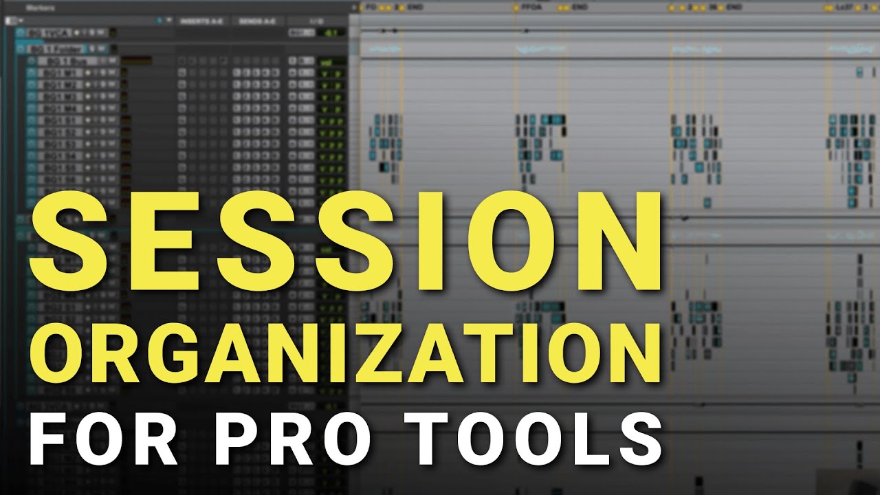 Tutorial: Session Organization Tips for Pro Tools