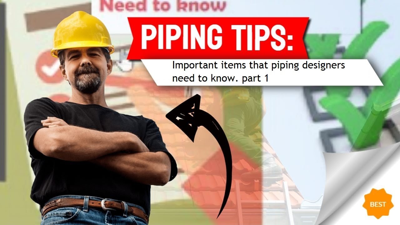 Piping Tips : Important items that piping designers need to know. part 1