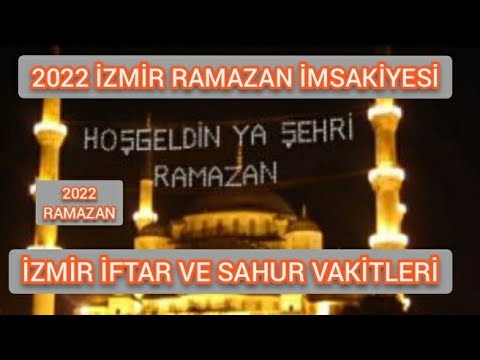 İZMİR RAMAZAN İMSAKİYE 2022 - İFTAR VE SAHUR VAKİTLERİ