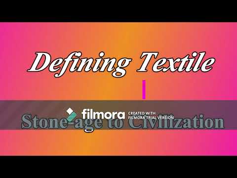 What is Textile? Defining Textile from Stone age to Civilization