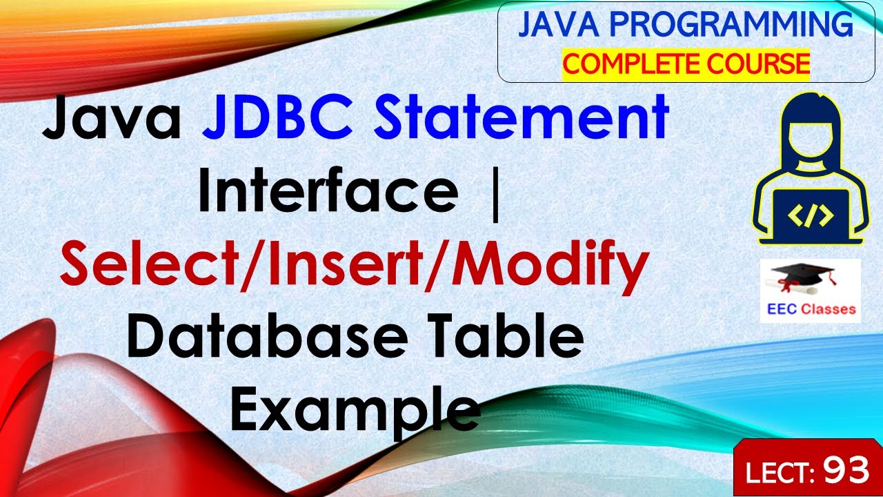 L93: Java JDBC Statement Interface | Select/Insert/Modify Database Table Example | Java Lectures