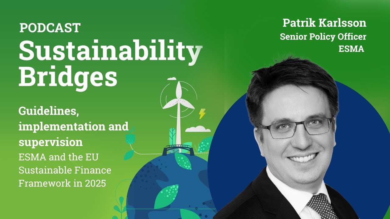 Guidelines, implementation and supervision: ESMA and the EU Sustainable Finance Framework in 2025