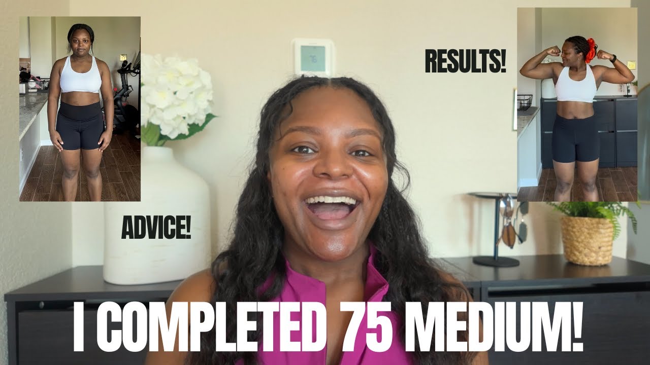I COMPLETED 75 MEDIUM | 15lbs down, my advice, you can do this!