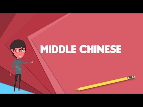 What is Middle Chinese? Explain Middle Chinese, Define Middle Chinese, Meaning of Middle Chinese