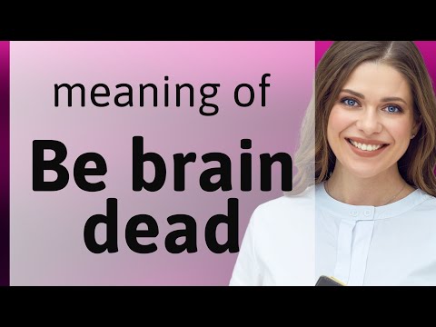 Understanding the Phrase "Be Brain Dead": An English Learning Guide