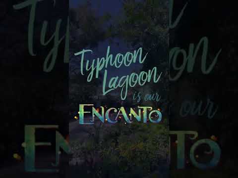 Typhoon Lagoon is Our Encanto!